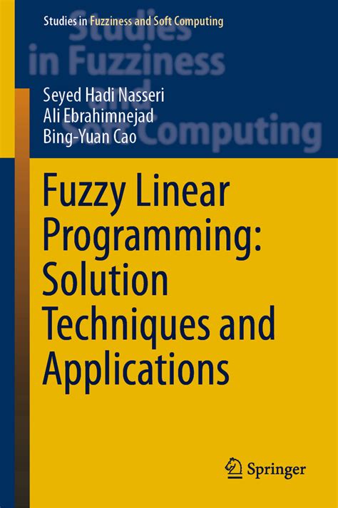 Fuzzy Linear Programming Solution Techniques And Applications By Seyed