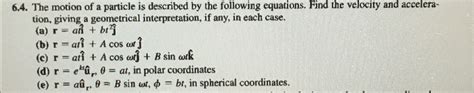 solved 6 4 ﻿the motion of a particle is described by the