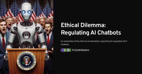 Ethical Dilemma Regulating Ai Chatbots