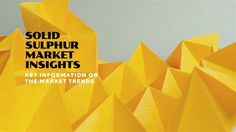 Key Insights Into The Solid Sulphur Market
