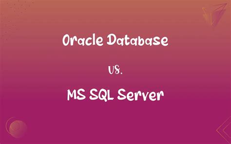 Oracle Database Vs Ms Sql Server Whats The Difference