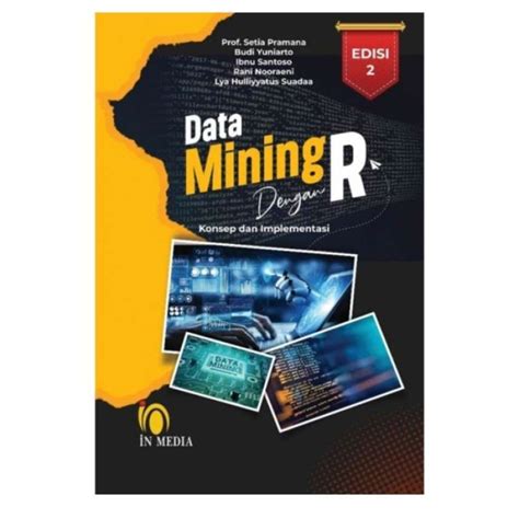 Promo Buku Data Mining Dengan R Konsep Serta Implementasi Satria Pramana Diskon 23 Di Seller