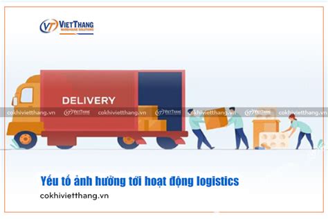 Ngành logistics là gì Ý nghĩa và vai trò Cơ khí Việt Thắng