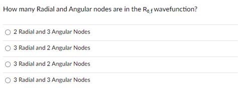 Solved How Many Radial And Angular Nodes Are In The Ro F Chegg