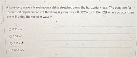 solved a transverse wave is traveling on a string stretched