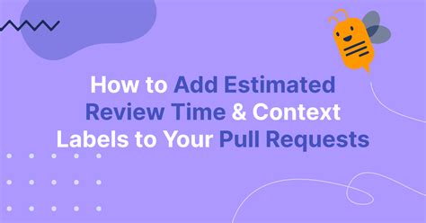 How To Add Estimated Review Time And Context Labels To Pull Requests