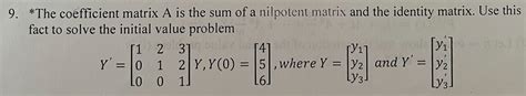 Solved 9 The Coefficient Matrix A Is The Sum Of A