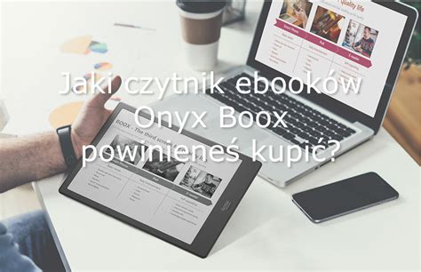 Jaki czytnik ebooków Onyx Boox powinieneś kupić? - NaCzytniku.pl