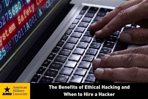 The Benefits Of Ethical Hacking And When To Hire A Hacker American
