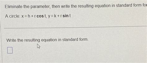 Solved Eliminate The Parameter Then Write The Resulting