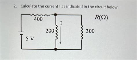 Solved 2 Calculate The Current I As Indicated In The Chegg Com