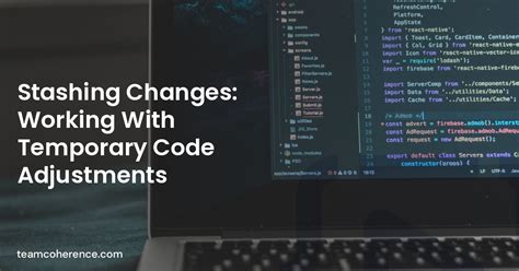 Stashing Changes Working With Temporary Code Adjustments