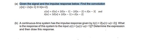Solved A Given The Signal And The Impulse Response Below Chegg