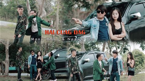 Hai Cuag Dag Npawg Lem And Mana Xiong New Song Music Videos Youtube