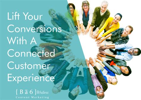 Lift Your Conversions With A Connected Customer Experience Ba6 Marketing