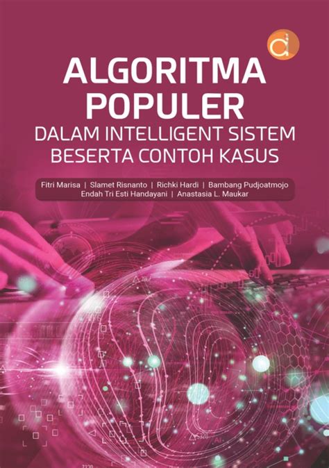 Algoritma Populer Dalam Intelligent Sistem Beserta Contoh Kasus Deepublish
