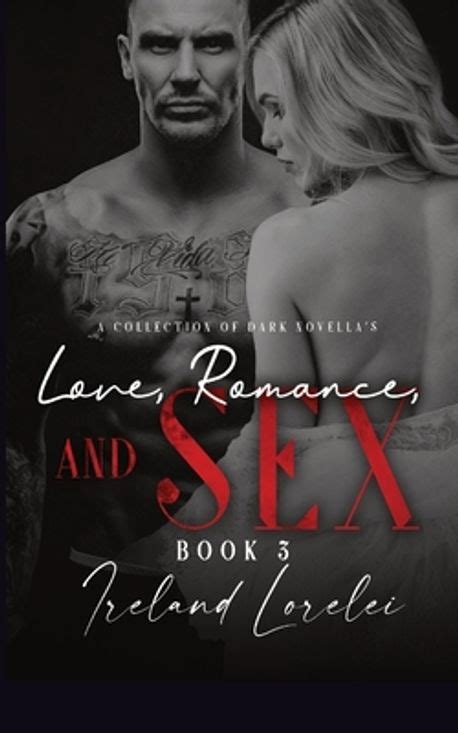 Love Romance And Sex Book Three Lorelei Ireland 교보문고