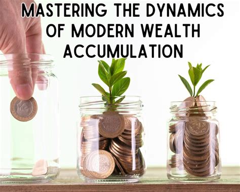 Mastering The Dynamics Of Modern Wealth Accumulation Rich Money Mind