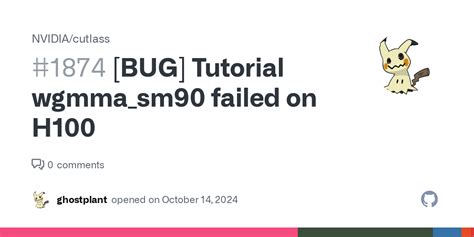 Bug Tutorial Wgmmasm90 Failed On H100 · Issue 1874 · Nvidiacutlass · Github
