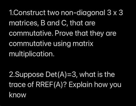 Solved 1construct Two Non Diagonal 3x3 Matrices B And C