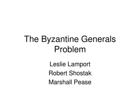 Ppt The Byzantine Generals Problem Powerpoint Presentation Free Download Id3651542