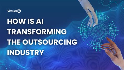 How Ai Is Transforming The Outsourcing Industry