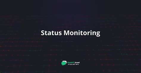ניטור מצב Status Monitoring Chatgpt בעברית