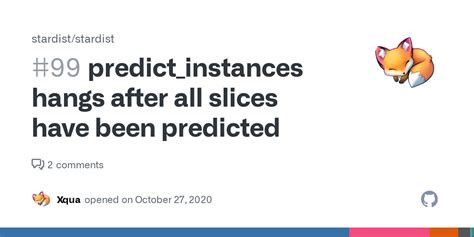 Predictinstances Hangs After All Slices Have Been Predicted · Issue