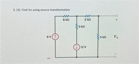 solved 3 [4] find vo using source transformation 6v