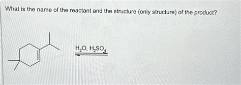 solved what is the name of the reactant and the structure