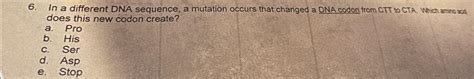 Solved In A Different Dna Sequence A Mutation Occurs That