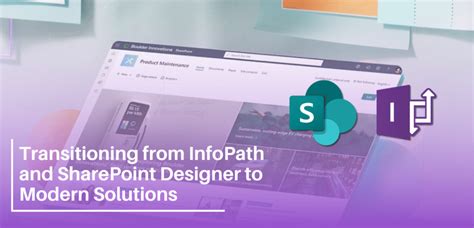 transitioning from infopath and sharepoint designer to modern solutions