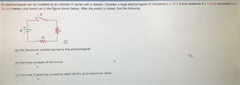 Solved An Electromagnet Can Be Modeled As An Inductor In