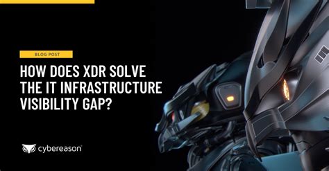 How Does Xdr Solve The It Infrastructure Visibility Gap