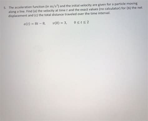 Solved 5. The acceleration function (in m/s2) and the | Chegg.com