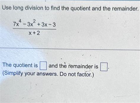Solved Use Long Division To Find The Quotient And The