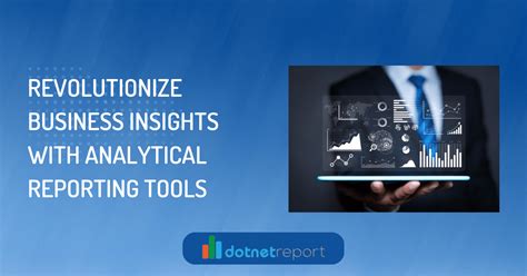 Revolutionize Business Insights With Analytical Reporting Tools Ad Hoc Reporting Net Report