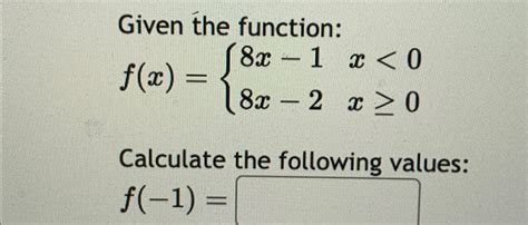 Solved Given The Function F X {8x 1 X