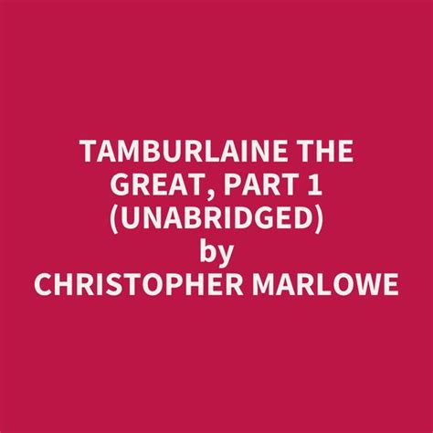 Tamburlaine The Great Part Unabridged Christopher Marlowe Boeken Bol Com