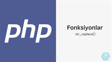 Php Strreplace Fonksiyonu Kullanımı Teknoyuz