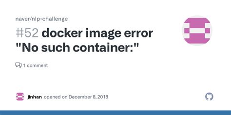 Docker Image Error No Such Container · Issue 52 · Naver Nlp Challenge · Github