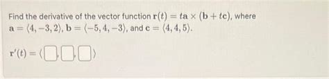 Solved Find The Derivative Of The Vector Function