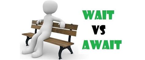 Difference Between Wait And Await With Comparison Chart Key Differences