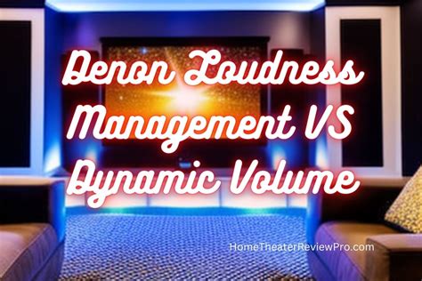 Denon Loudness Management Vs Dynamic Volume Home Theater Review Pro