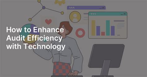 How To Enhance Audit Efficiency With Technology