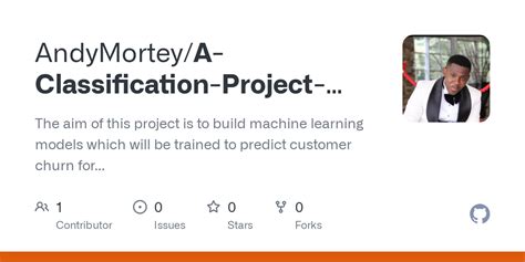 Github Andymortey A Classification Project The Customer Churn Analysis The Aim Of This