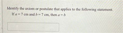 Solved Identify the axiom or postulate that applies to the | Chegg.com