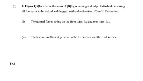 Solved In Figure Q5b A Car With A Mass Of B Kg Is Moving