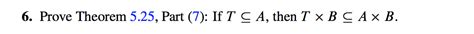 solved prove theorem 5 25 part 7 if t a then t times b