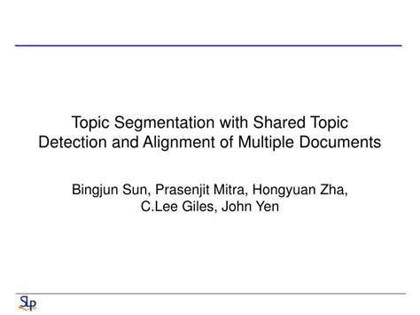 Ppt Topic Segmentation With Shared Topic Detection And Alignment Of Multiple Documents
